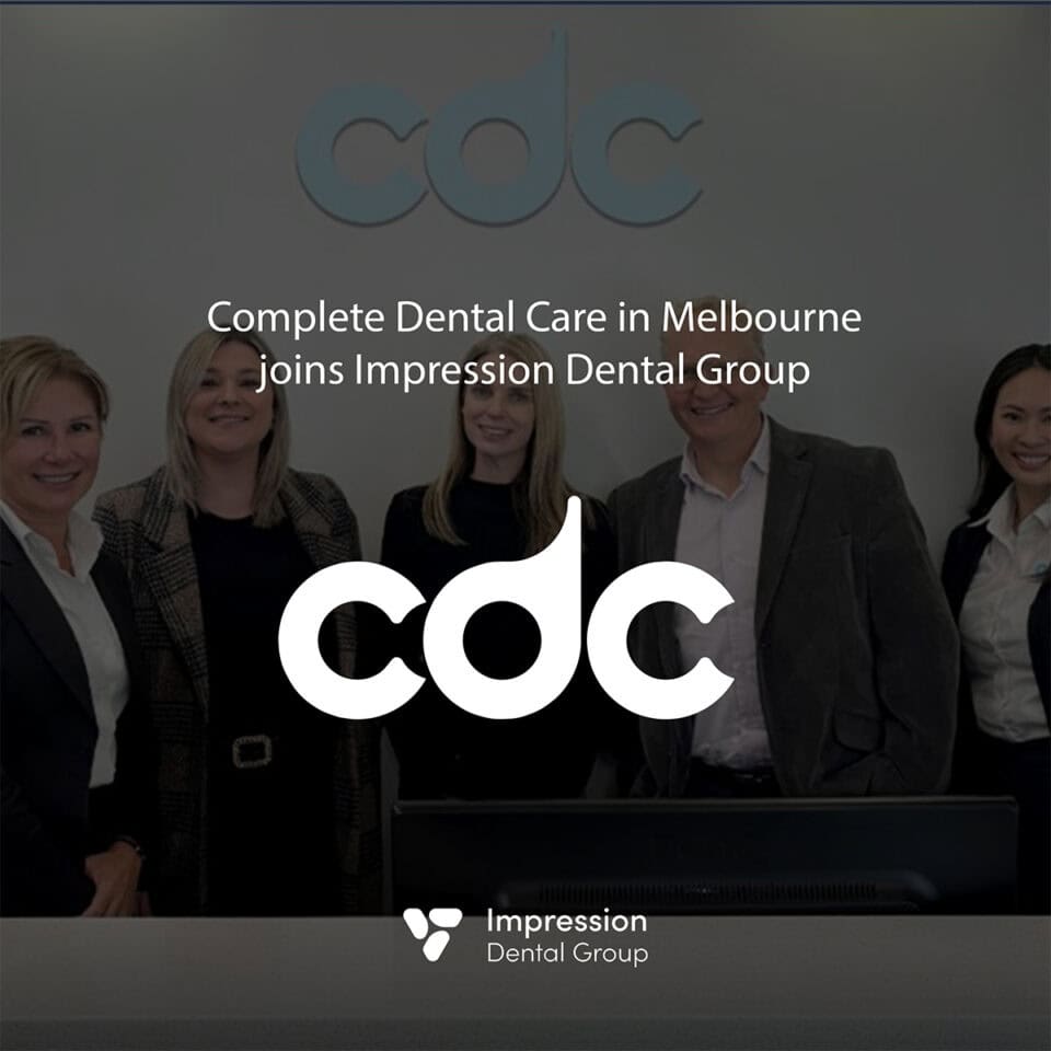 Complete Dental Care in Melbourne joins Impression Dental Group - Impression Dental Group